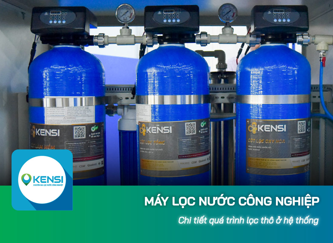 Chi Tiết Quá Trình Lọc Thô Ở Máy Lọc Nước Công Nghiệp RO